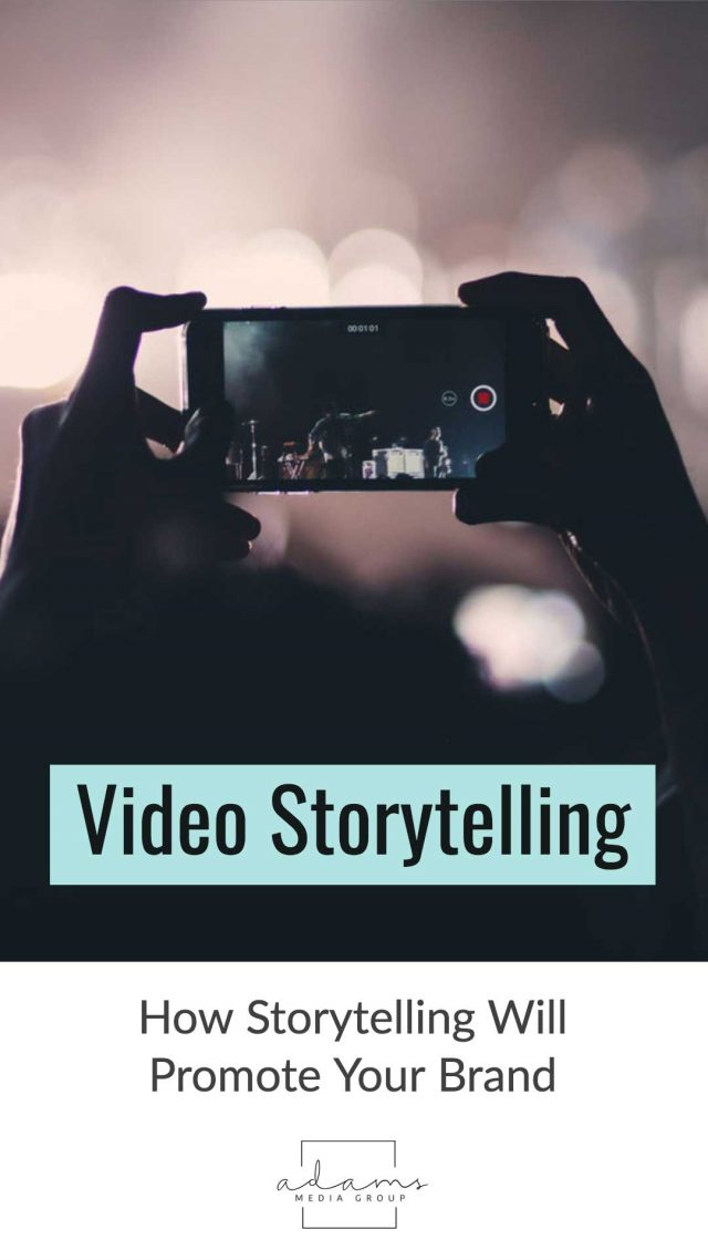 How Storytelling is Changing the Video Marketing Realm - Adams Media Group